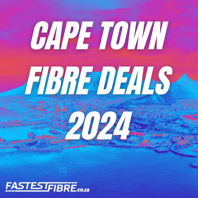 Fibre Deals in Cape Town 2025 - Fast, Uncapped, Unthrottled